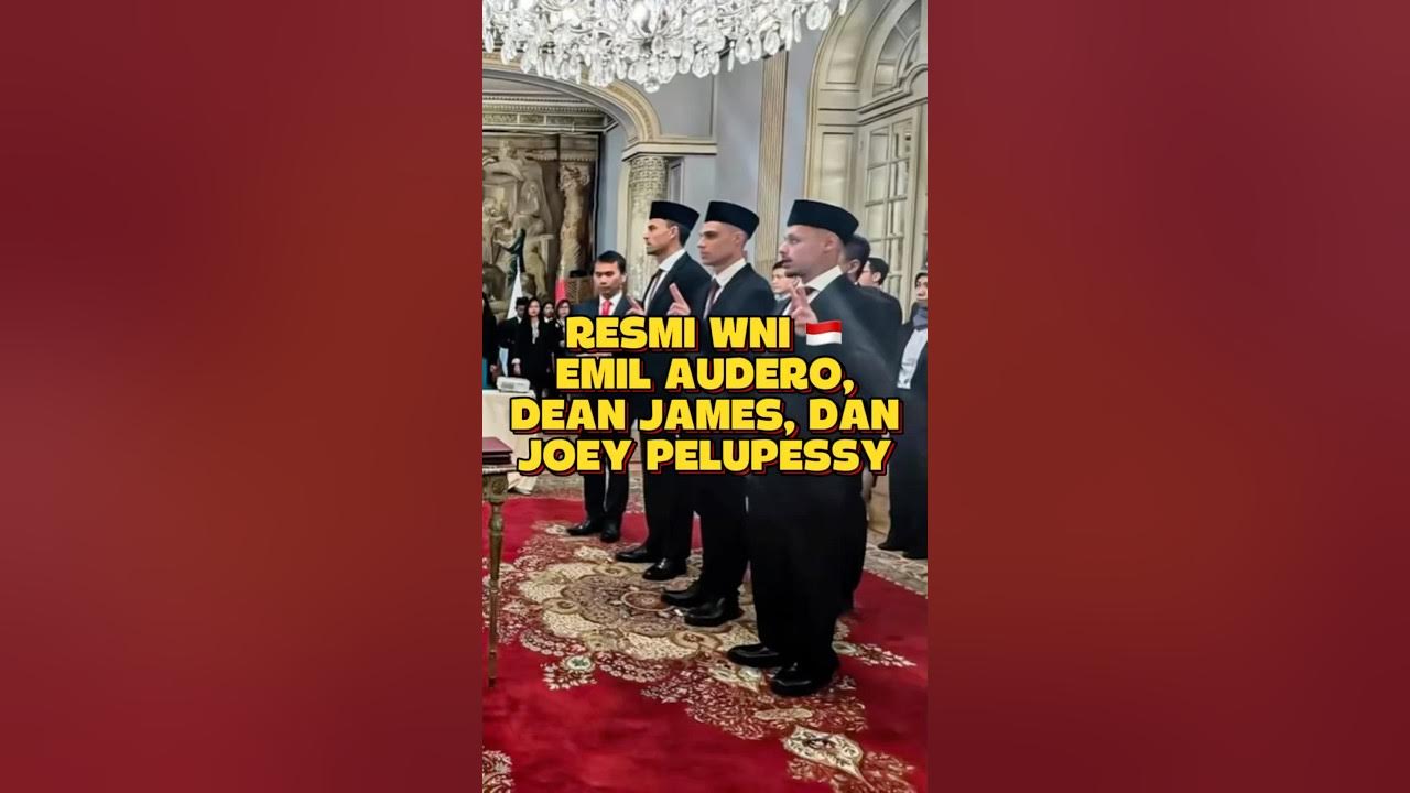 RESMI WNI! EMIL AUDERO, DEAN JAMES, JOEY PELUPESSY UNTUK INDONESIA 🇮🇩 - YouTube