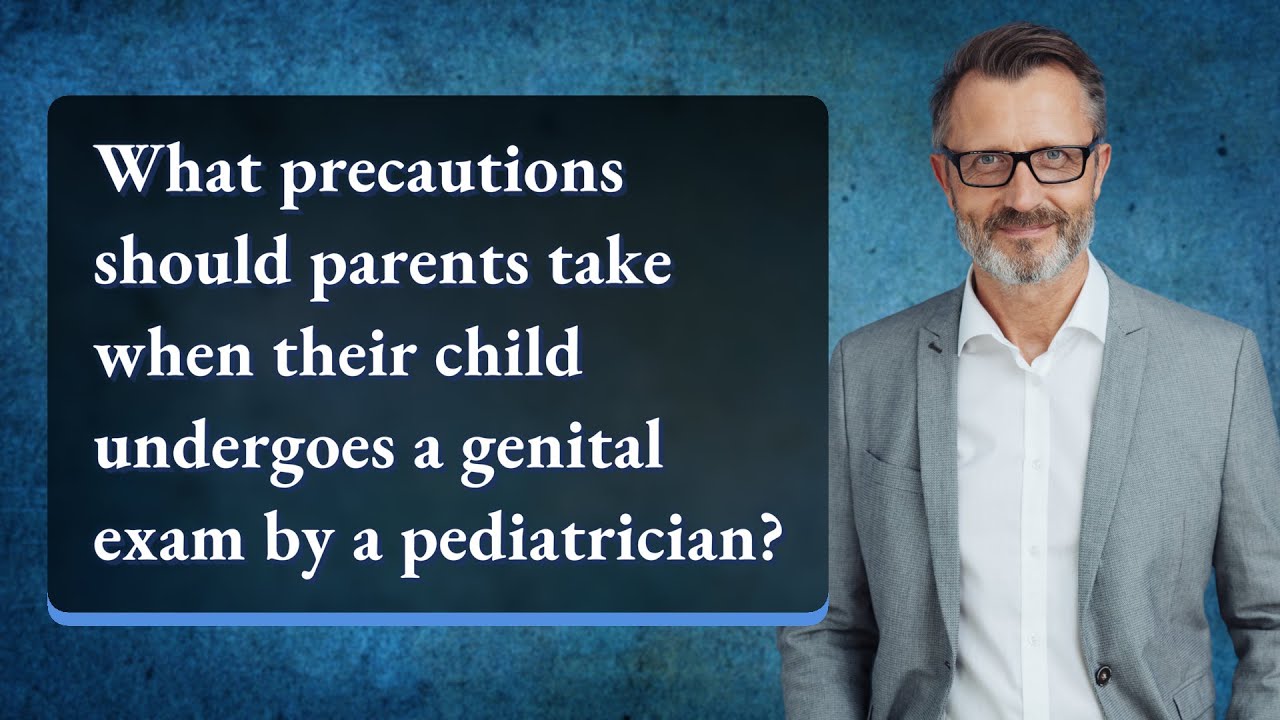 What precautions should parents take when their child undergoes a ...
