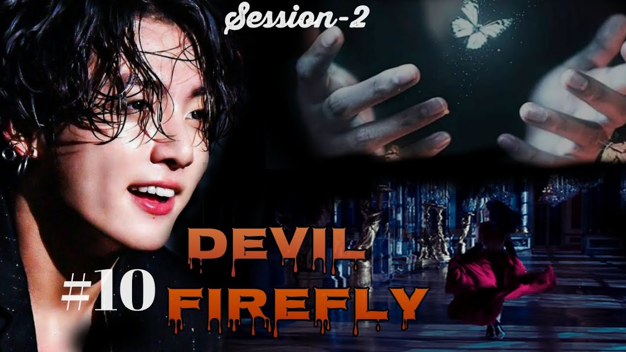 #10-DEVIL FIREFLY | When the Ruthless Mafia king is insanely obsessed with you #jungkook ff ...