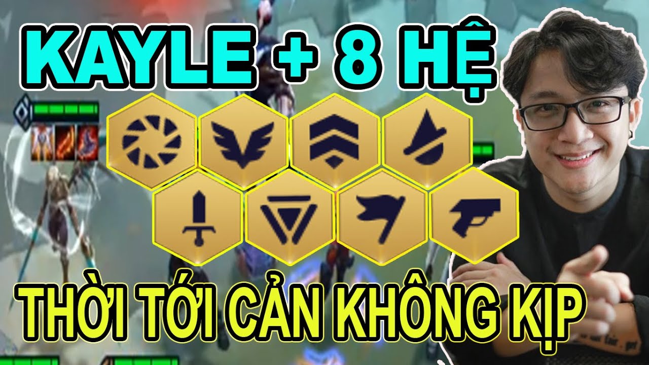 KAYLE + 8 HỆ | THỜI CỦA MẠNH TỚI CẢN KHÔNG KỊP | ĐẤU TRƯỜNG CHÂN LÝ ...