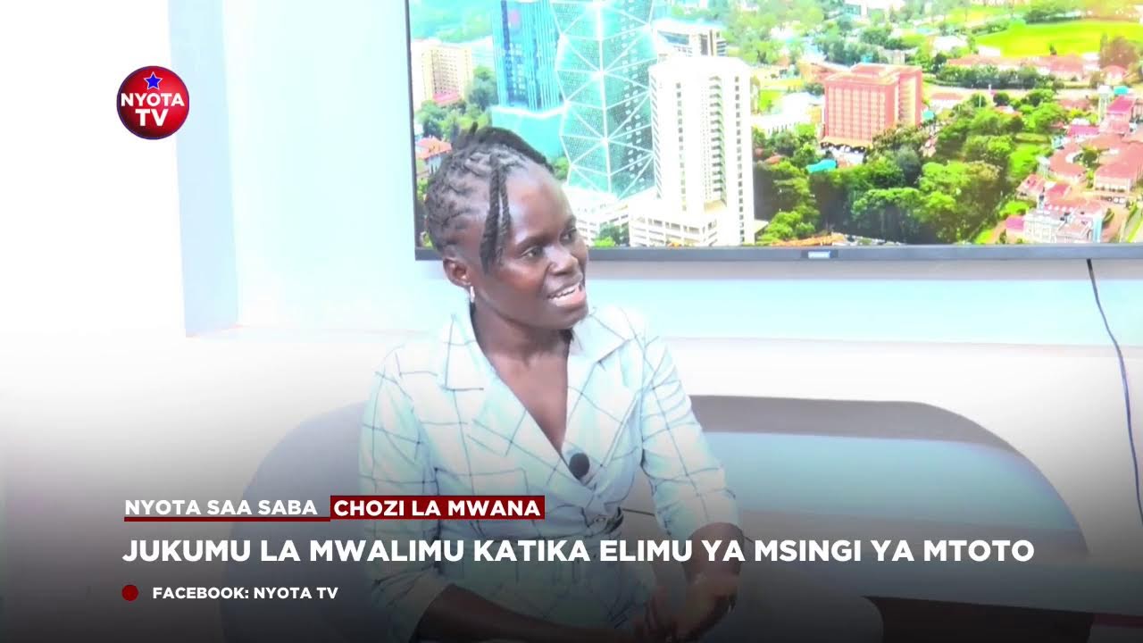 NYOTA TV LIVE : CHOZI LA MWANA || JUKUMU LA MWALIMU KATIKA ELIMU YA MSINGI YA MTOTO - YouTube