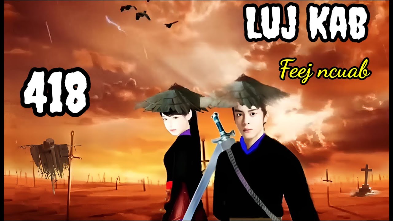 Luj Kab Part 418 Hmong Storieds 苗族的故事 - YouTube