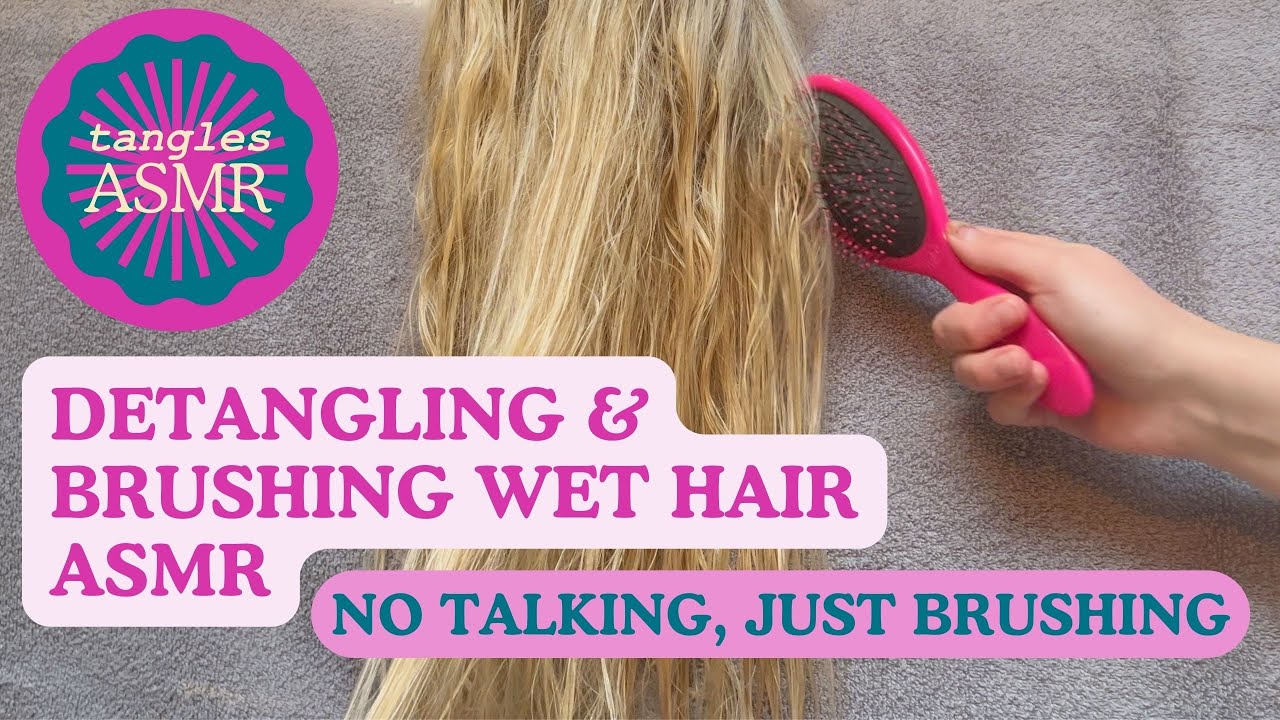 Detangling & Brushing Wet Hair ASMR | No Talking | tanglesASMR - YouTube