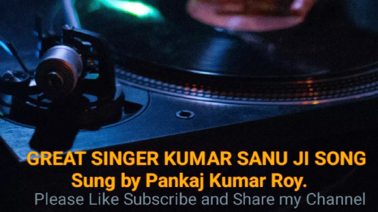 KUMAR SANU SONGS Sung By Pankaj Kumar roy - YouTube