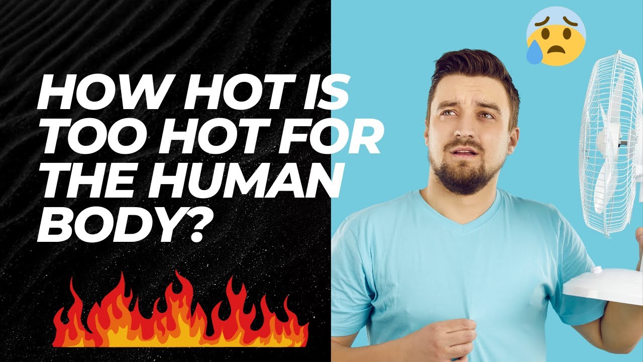 How hot is too hot for the human body? - YouTube