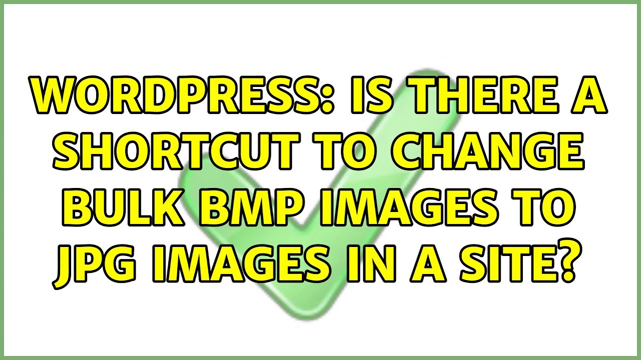 Wordpress: Is there a shortcut to change bulk BMP images to JPG images ...
