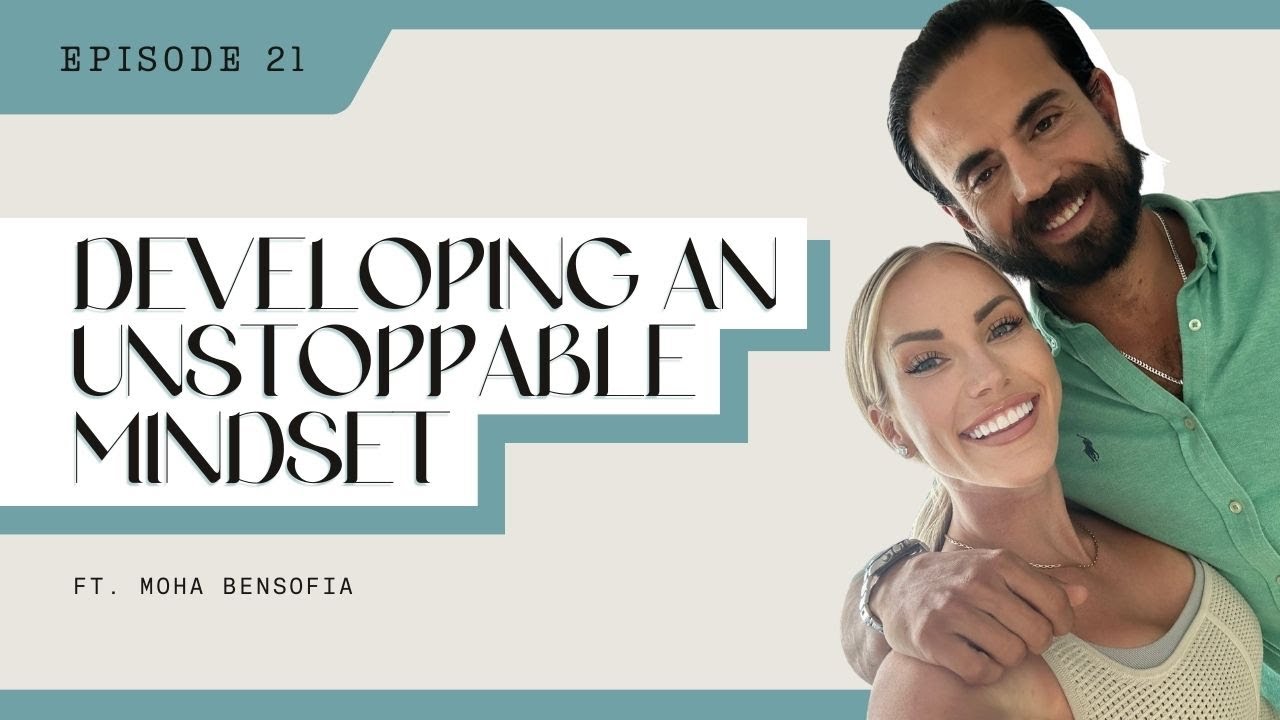 Developing an Unstoppable Mindset ft. Moha Bensofia - [Ep. 21] - YouTube