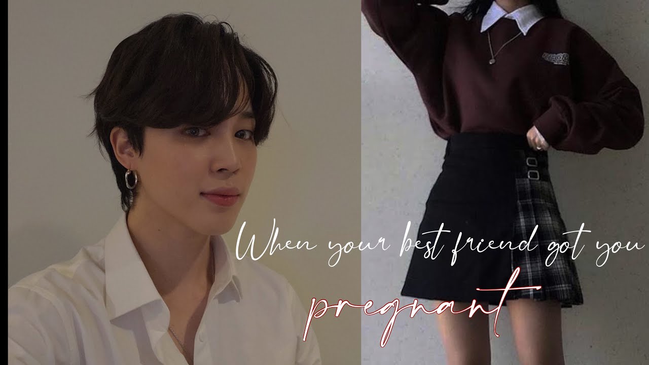 01 When Your Bestfriend Got You Pregnant Jimin Ff Youtube