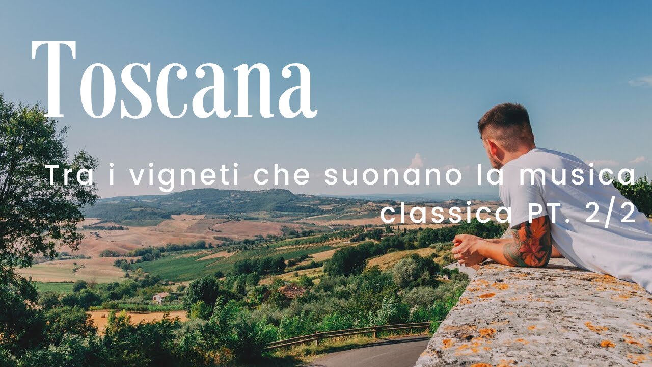 TOSCANA- I vigneti con la musica classica PT. 2/2 - YouTube