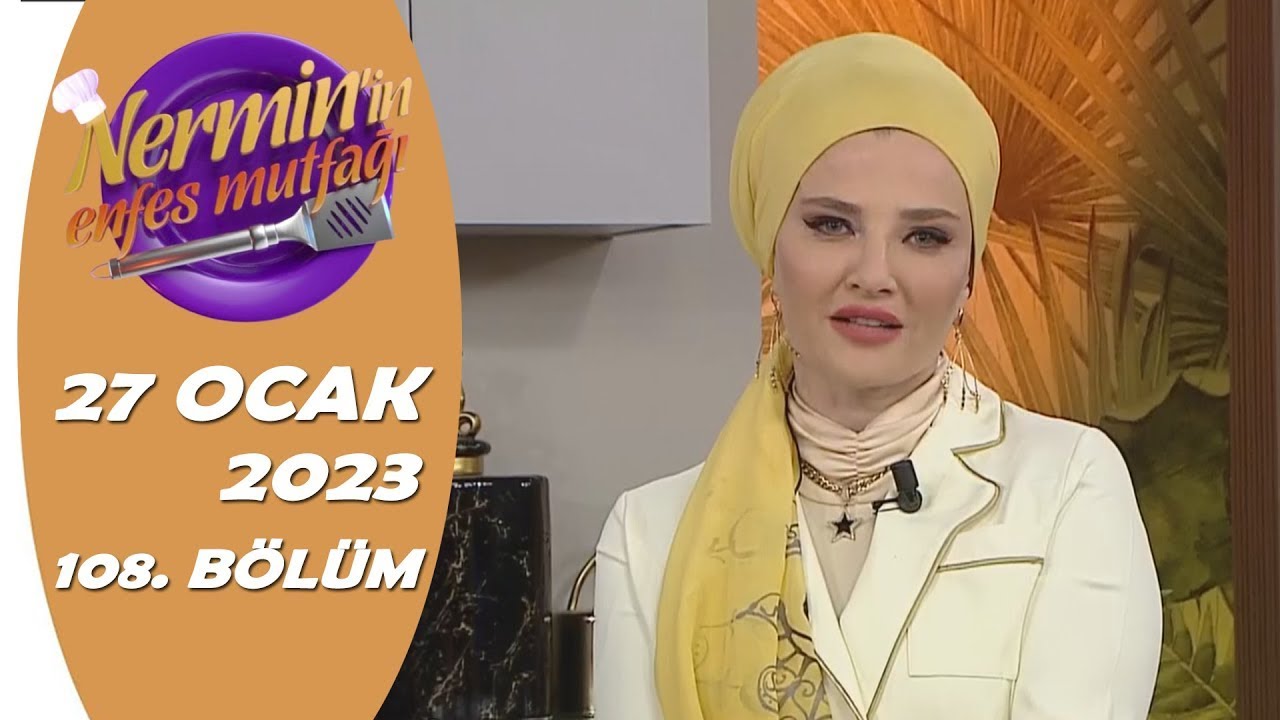 Nermin'in Enfes Mutfağı 27 Ocak 2023 108. Bölüm - YouTube