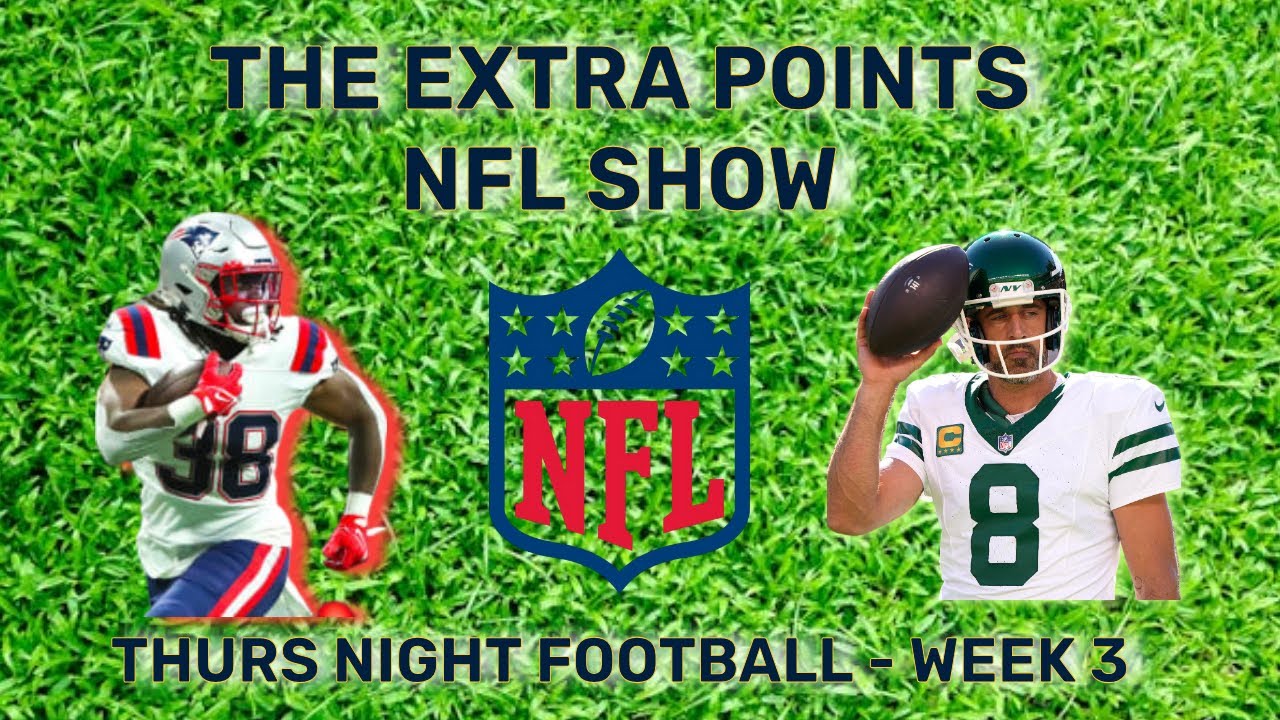 THE EXTRA POINTS NFL SHOW - THURSDAY NIGHT FOOTBALL - WEEK 3 - YouTube