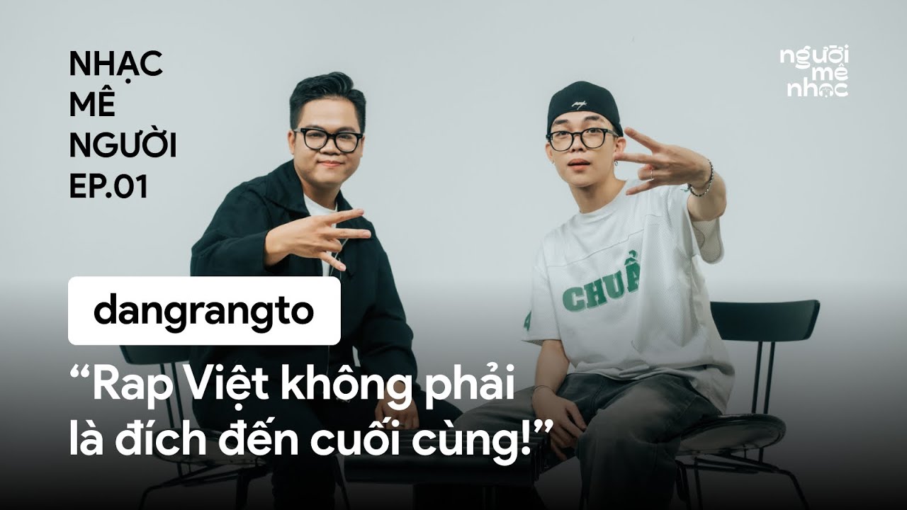 dangrangto nói chuyện với Người Mê Nhạc 3 tháng trước khi nhận 4 nón ...