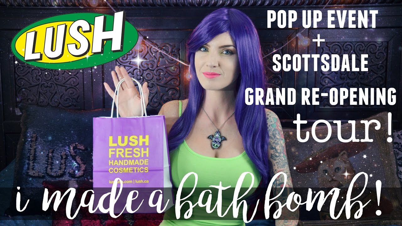 LUSH Cosmetics Pop-up Event & Scottsdale Grand Re-Opening! - YouTube