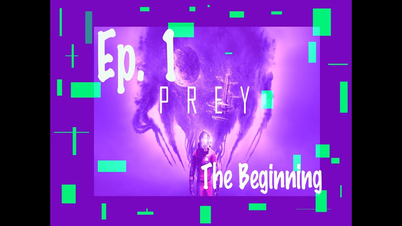 Prey -- 1 -- The Beginning - YouTube