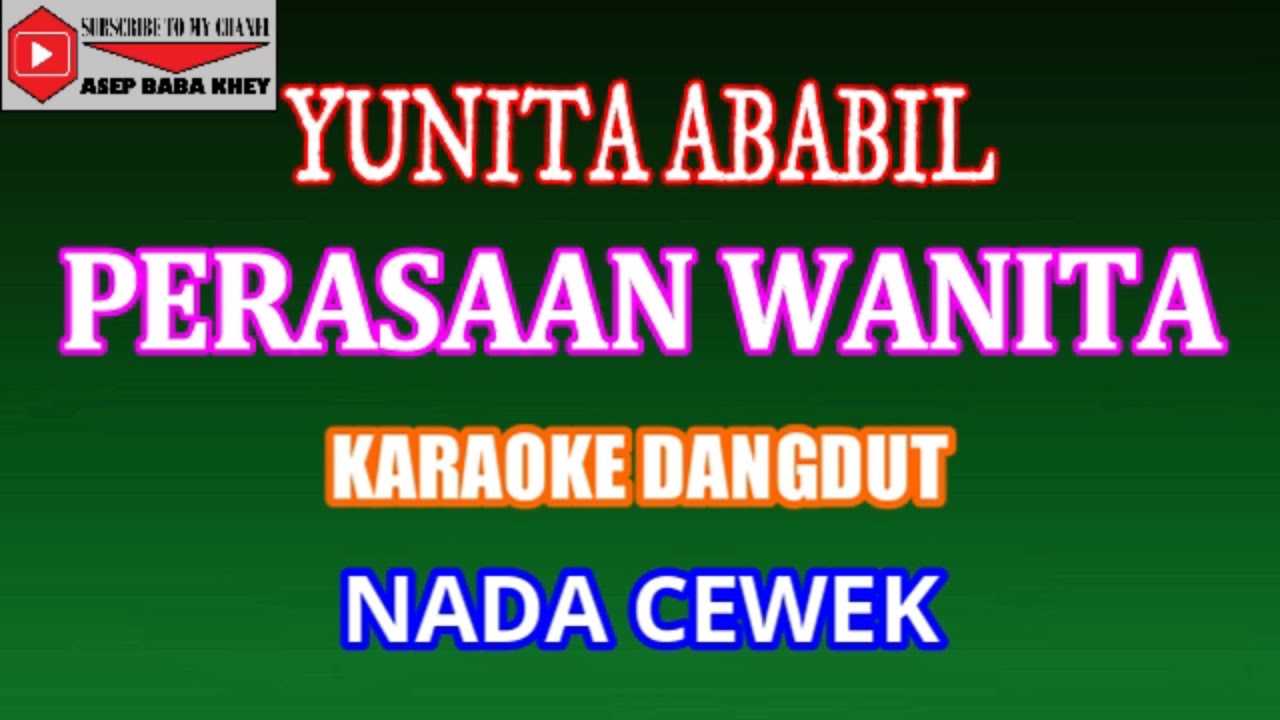 KARAOKE PERASAAN WANITA - YUNITA ABABIL (COVER) NADA CEWEK - YouTube Music
