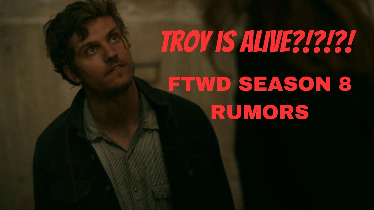 *RUMOR* Troy RETURNS in FTWD SEASON 8?!?!?! - YouTube
