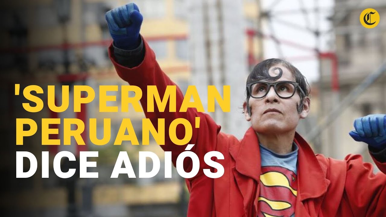 ‘Superman peruano’ acaba de volar a la eternidad a los 66 años - YouTube