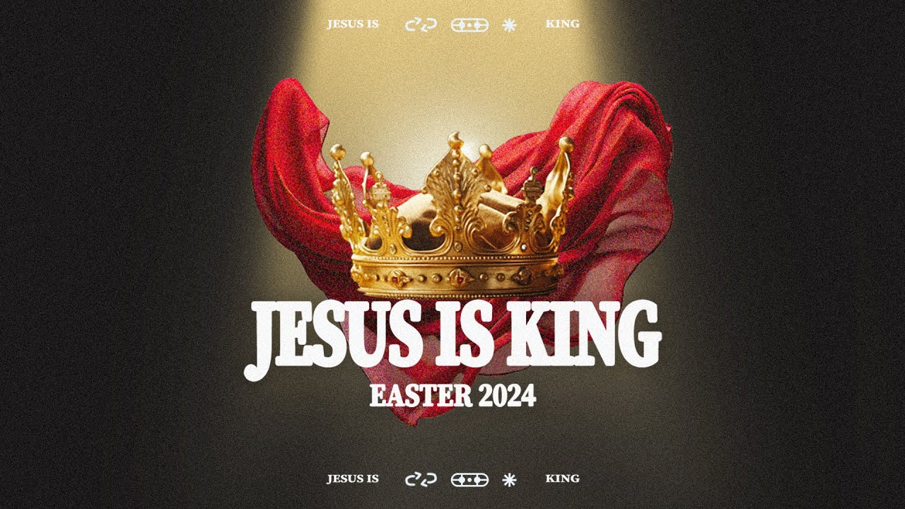 Jesus Is King Easter 2024 - YouTube