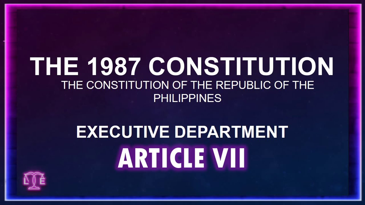 [Audio Codal] ARTICLE VII Executive Department - 1987 constitution ...