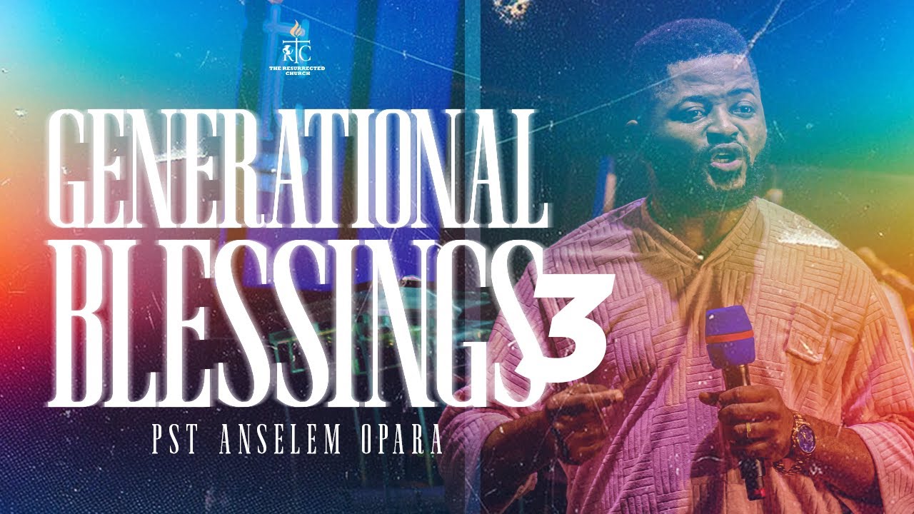 GENERATIONAL BLESSINGS | PASTOR ANSELEM OPARA | SUN. 26TH JAN 2025 ...