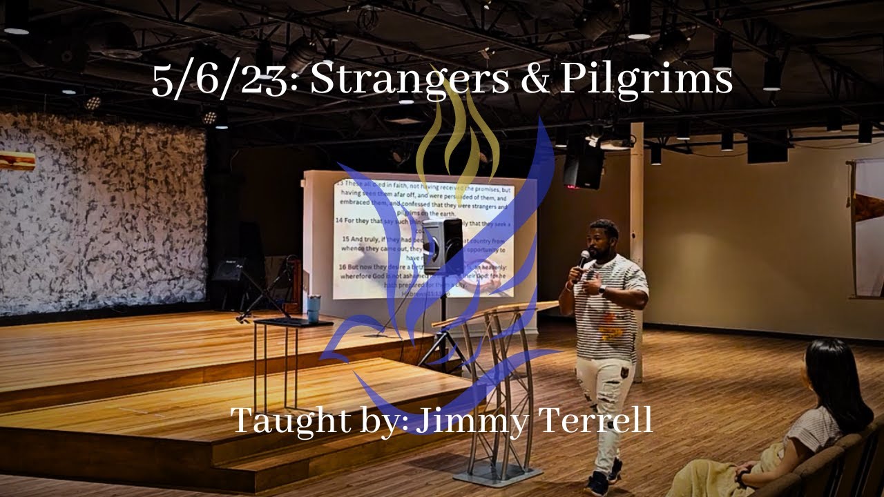 5/6/23 Church Service: Strangers & Pilgrims - Jimmy Terrell - YouTube