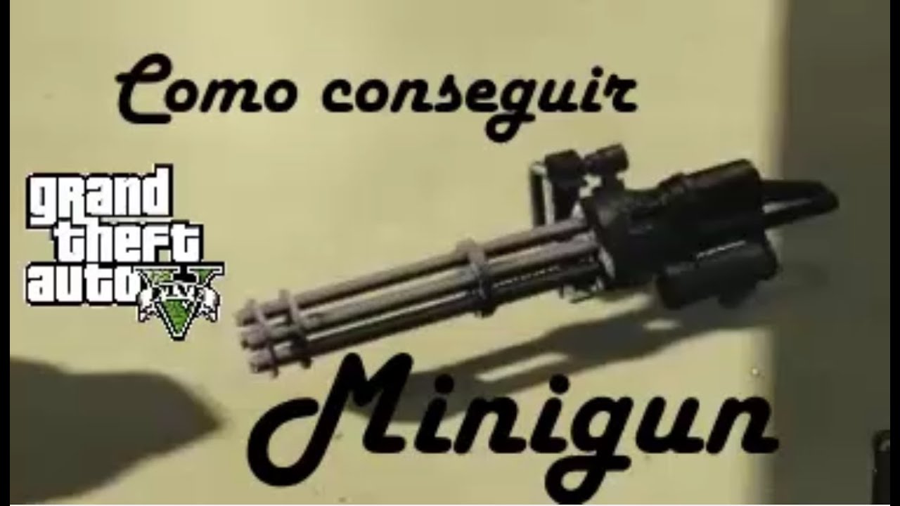 Como conseguir a Minigun no GTA V - YouTube