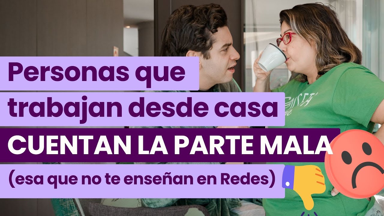 LA PARTE MALA de trabajar desde casa (y que no te enseñan en redes ...