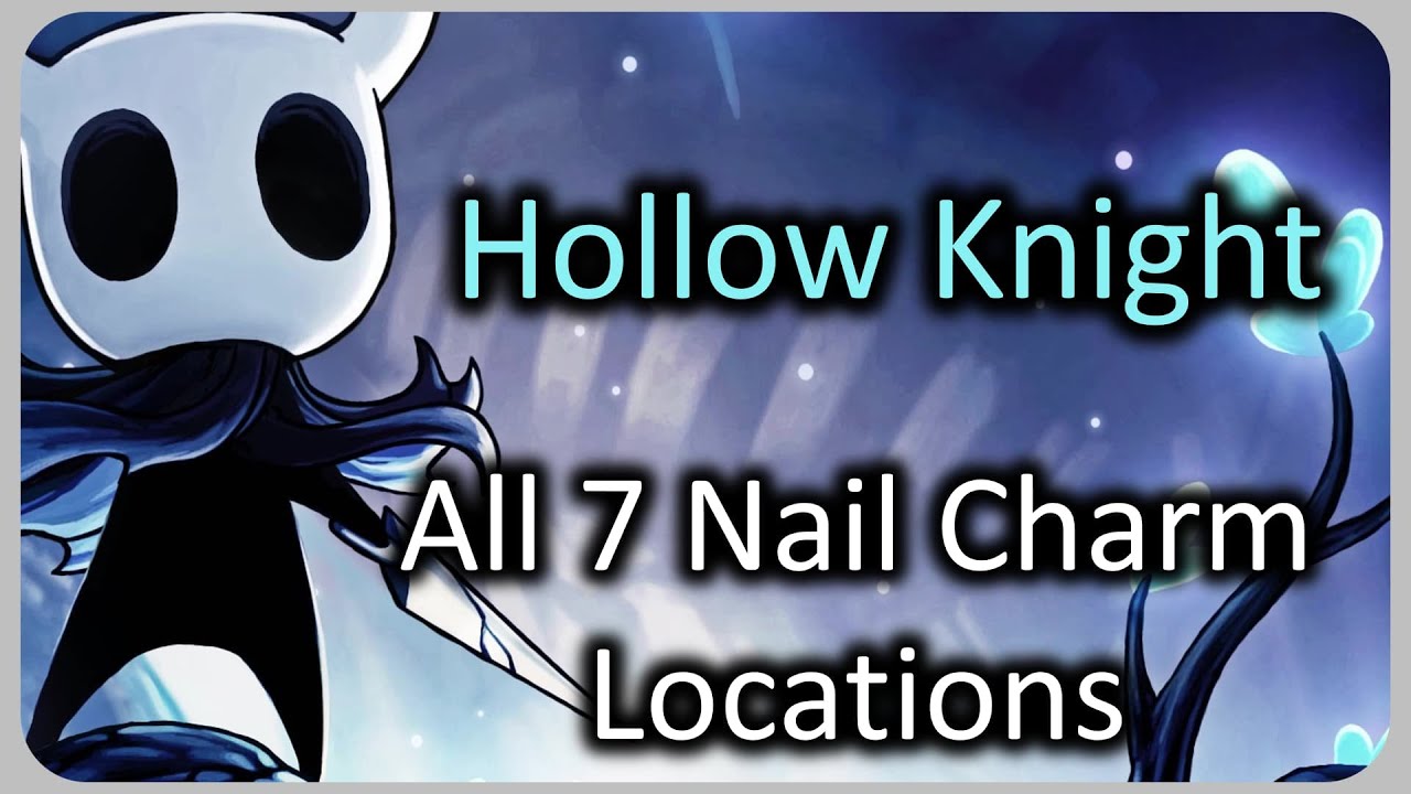 All 7 Nail Weapon Charm Locations for Melee Build - Hollow Knight - YouTube