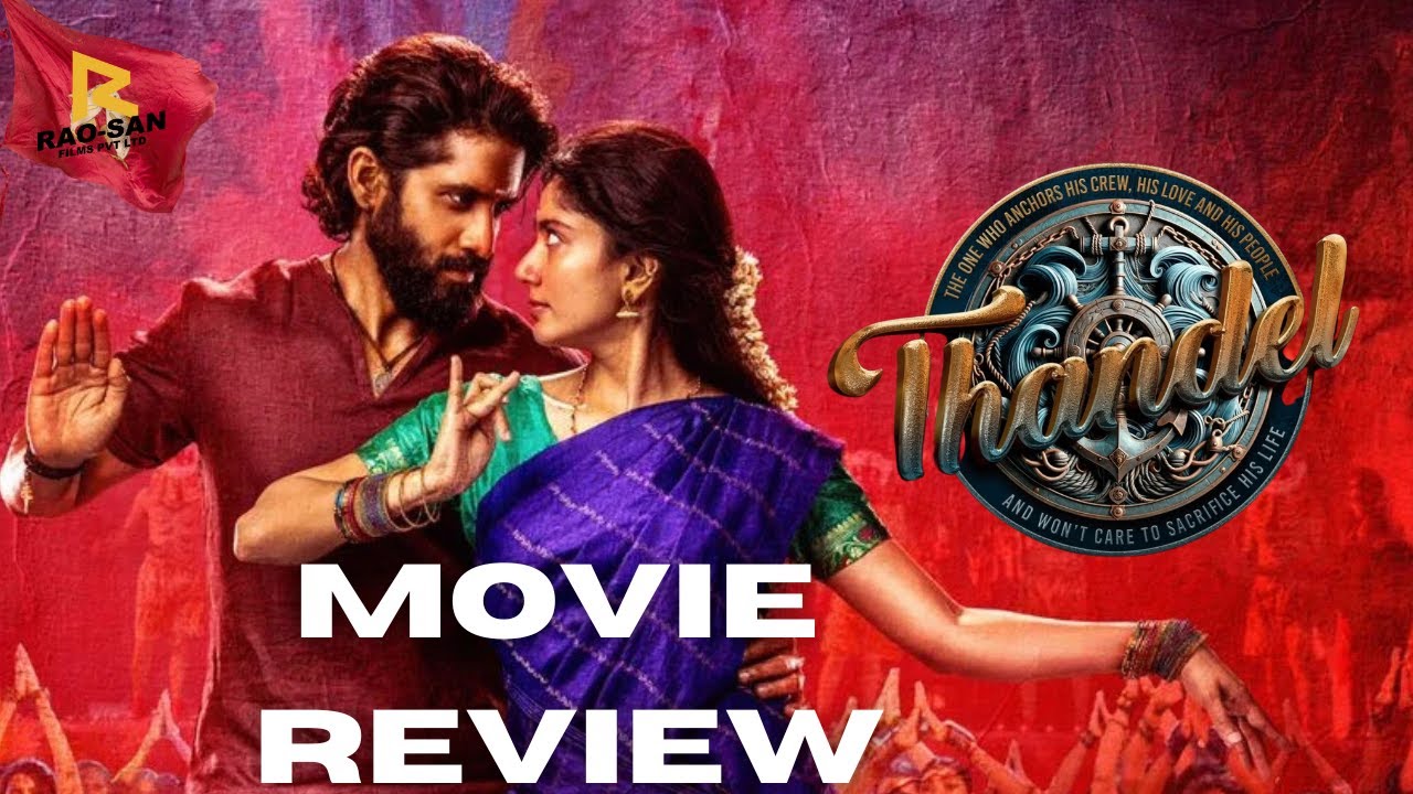 Thandel Movie Review | Naga Chaitanya | Sai Pallavi | Chandoo Mondeti ...