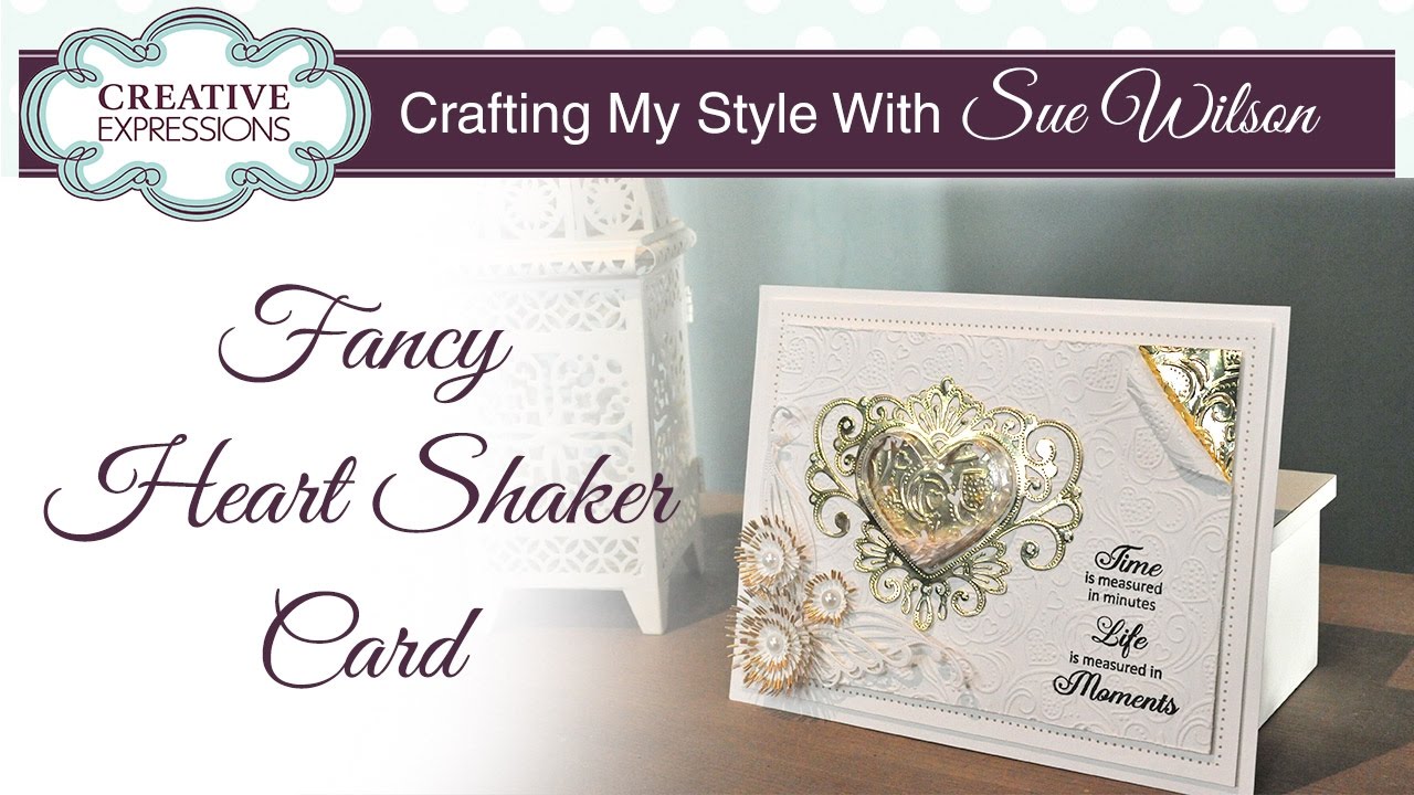 Fancy Heart Shaker Card |Crafting My Style with Sue Wilson - YouTube