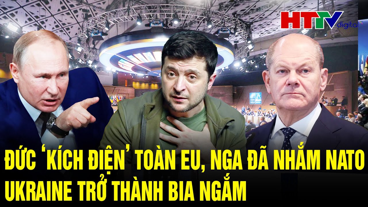 Điểm tin quốc tế: Đức ‘kích điện’ toàn EU, Nga nhắm thẳng NATO, Ukraine ...
