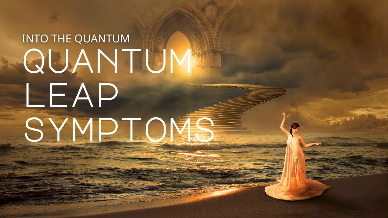 Why you get Physical Symptoms when Quantum Leaping - YouTube