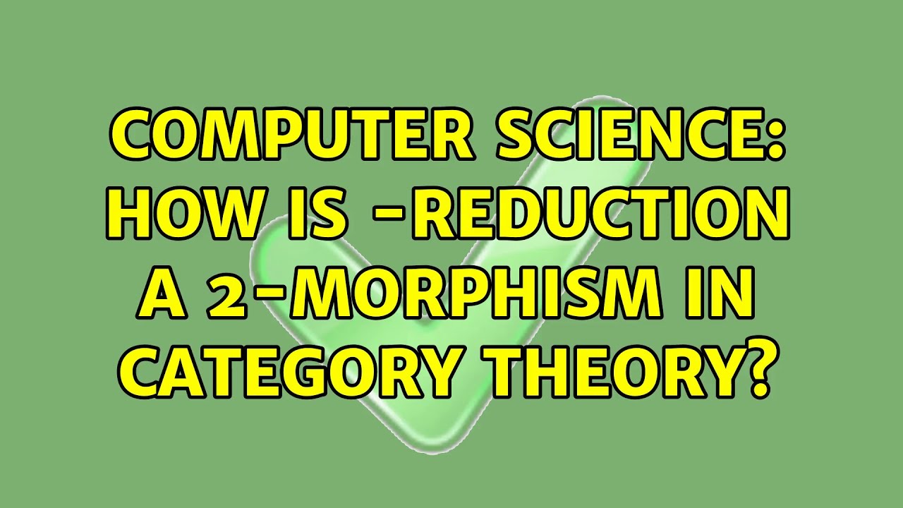 Computer Science: How is -reduction a 2-morphism in Category theory ...