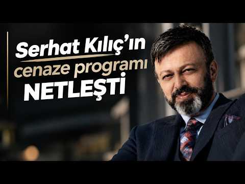 Ünlü oyuncu Serhat  Kılıç'ın cenaze programı netleşti.