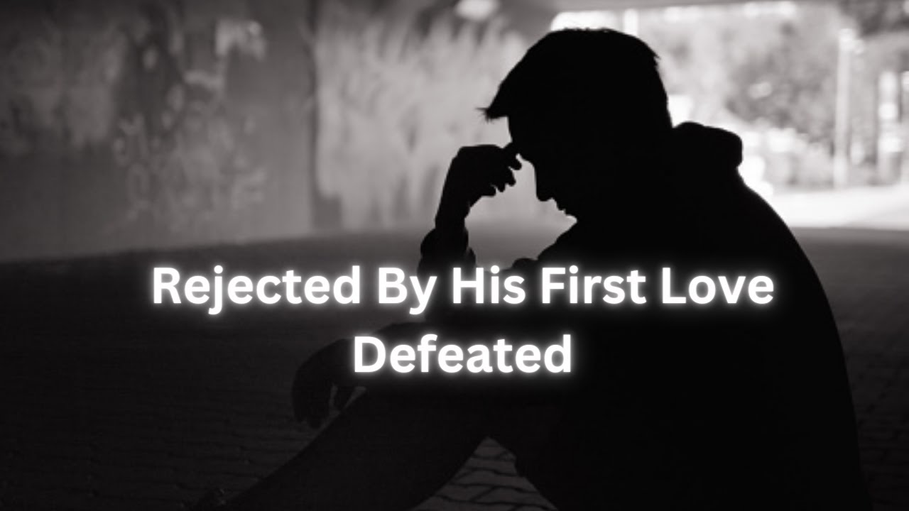 When you are rejected by your first love (defeated) #love #motivation ...