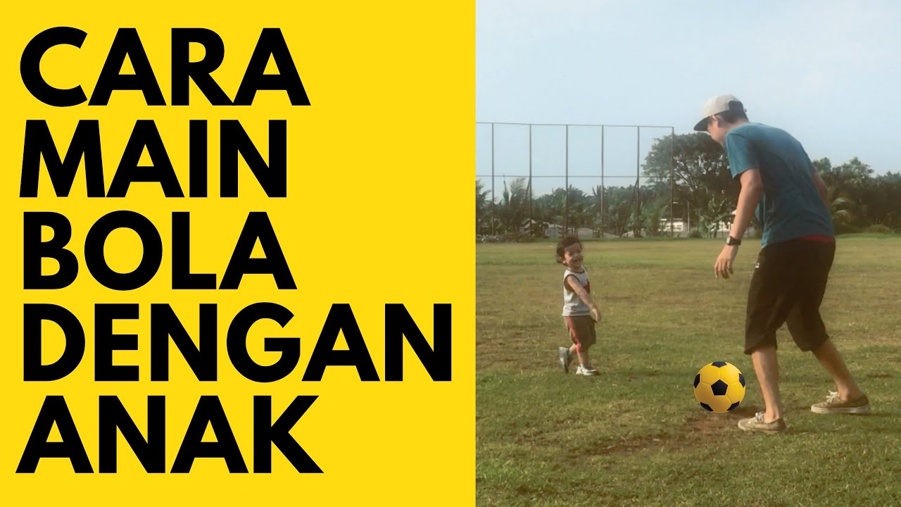 Anak Suka Main Bola? | Cara Main Bola Dengan Anak | Piala Malaysia 2019 ...