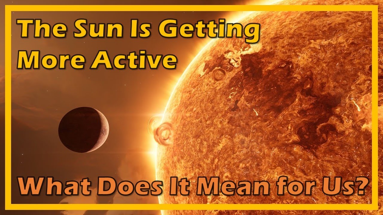 The Sun Is Getting More Active: What Does It Mean for Us? - YouTube