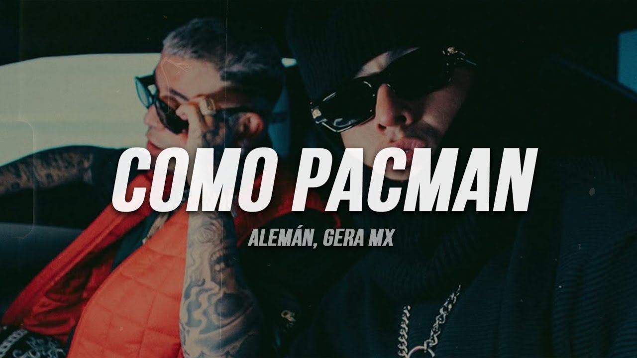 Alemán, Gera MX - Como Pacman | Letra - YouTube