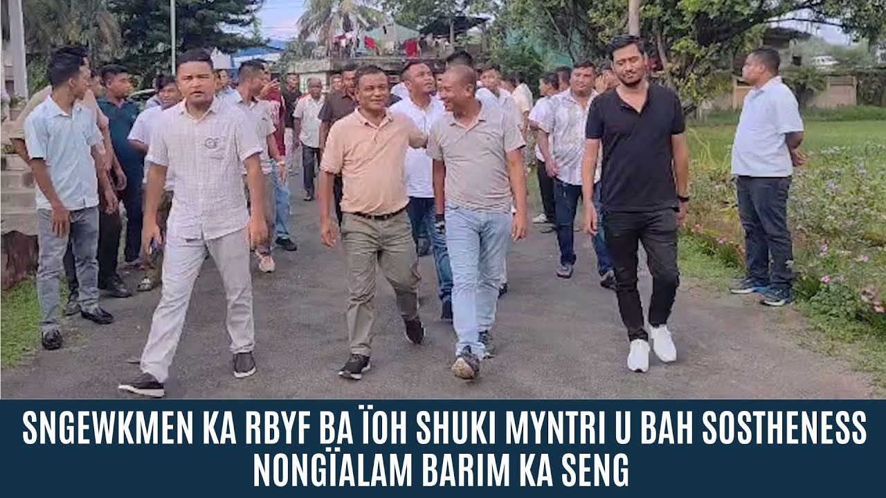 SNGEWKMEN KA RBYF BA ÏOH SHUKI MYNTRI U BAH SOSTHENESS NONGÏALAM BARIM ...