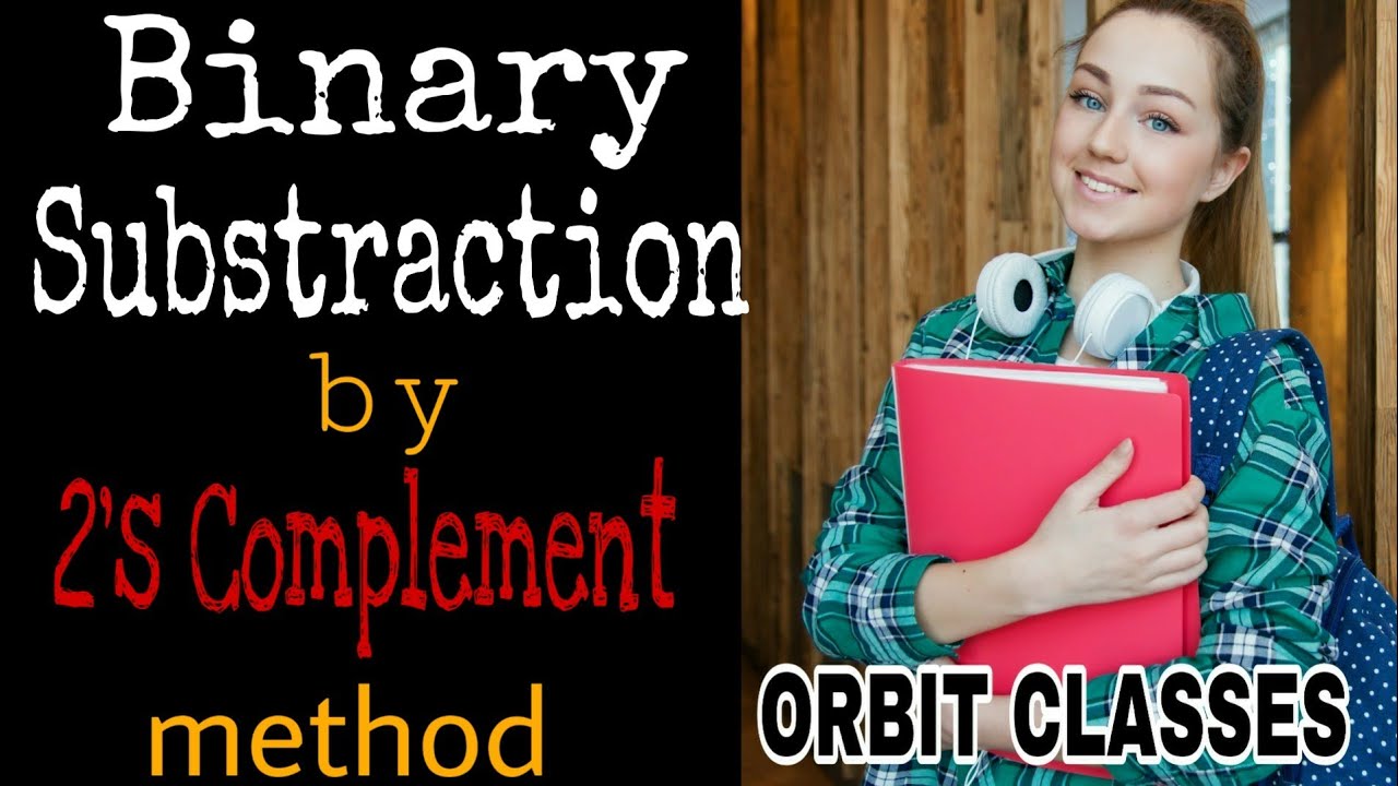Binary Subtraction Using 2 S Complement Youtube