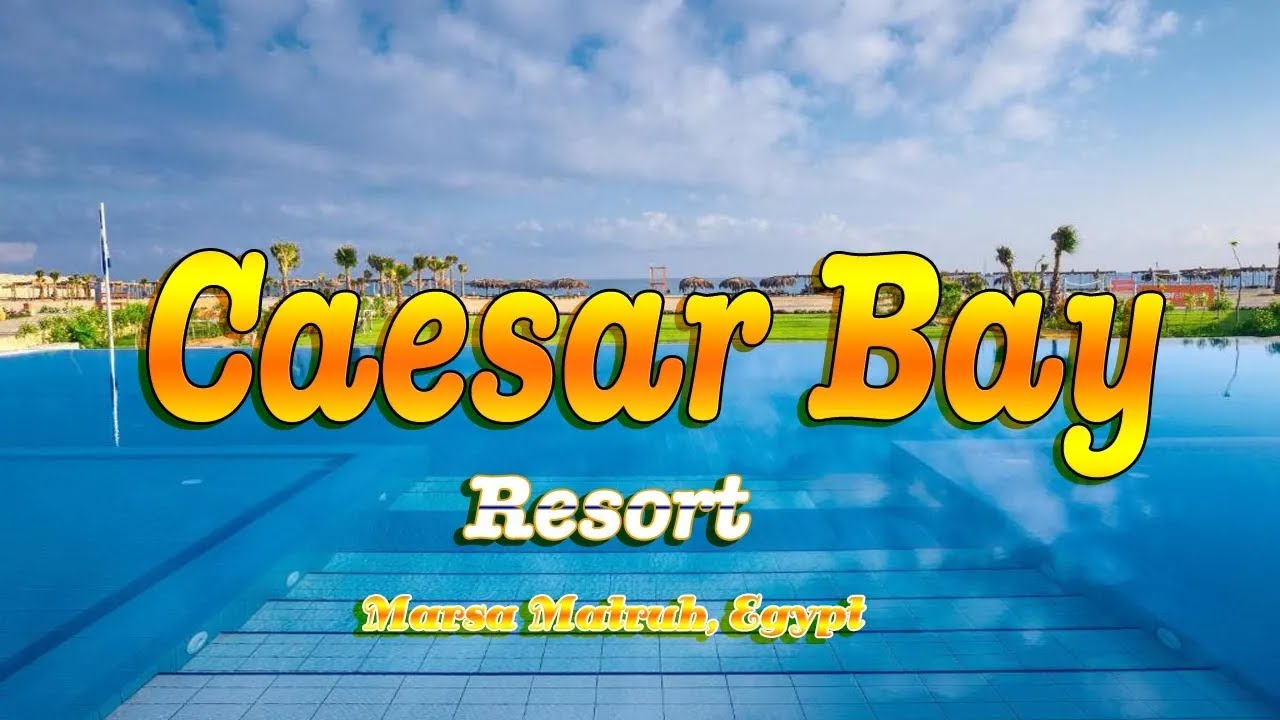Caesar Bay Resort 5*, Marsa Matrouh - EG - YouTube