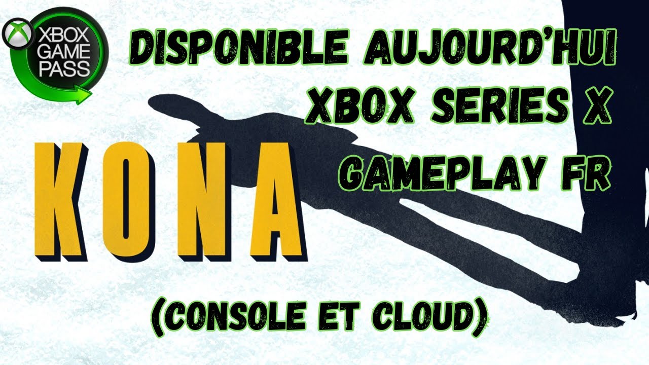 Xbox Game pass Kona (Console et Cloud) gameplay Xbox séries x - YouTube