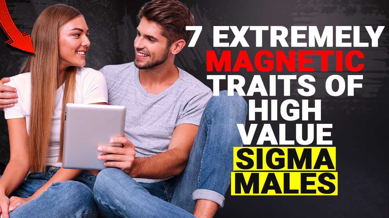 7 Extremely Magnetic Traits of High Value Sigma Males - Sigma Male Wise Thinker - YouTube