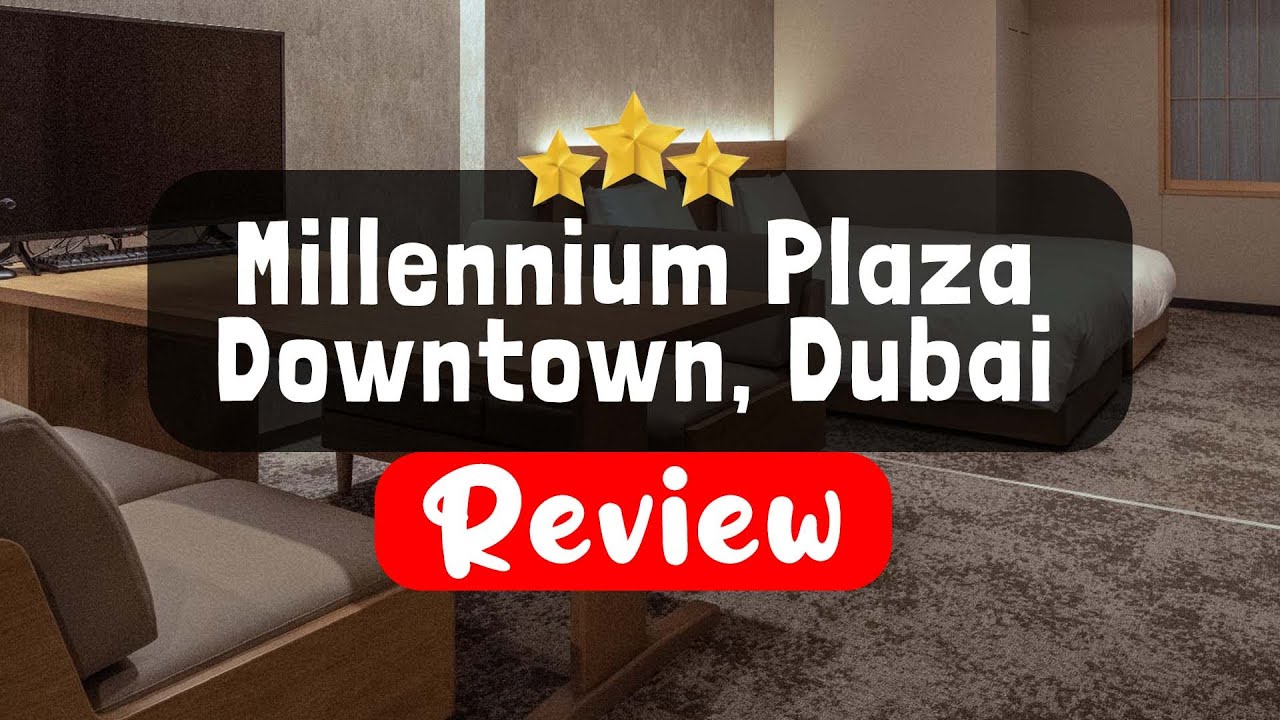 Millennium Plaza Downtown, Dubai Review - Is This Hotel Worth It? - YouTube