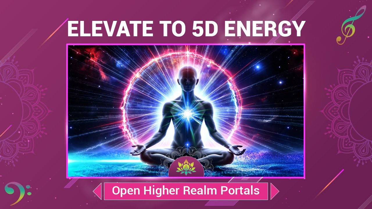 Elevate To 5D Energy | Awaken Divine Power - Open Higher Realm Portals ...
