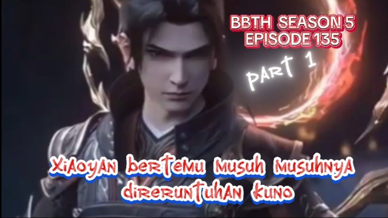 bbth season 5 episode 135 Xiaoyan bertemu dengan musuh musuhnya di ...