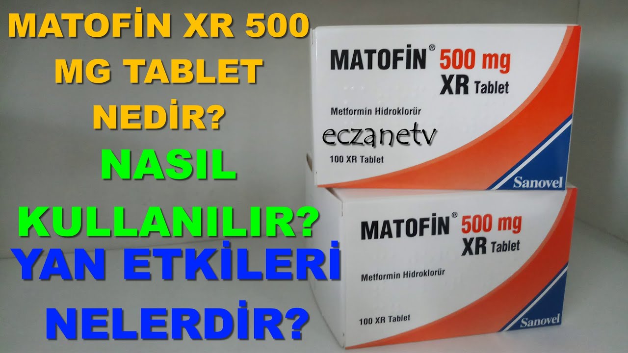 Matofin XR 500 MG Tablet Nedir? Matofin XR Tabletin Yan Etkileri ...