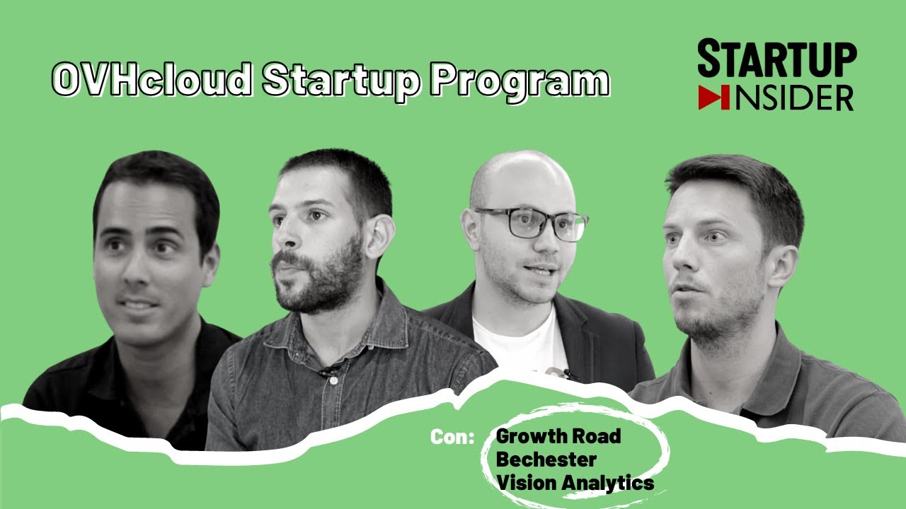 OVHCloud Startup Program con Growth Road, Bechester y Vision Analytics - STARTUP INSIDER #5 ...