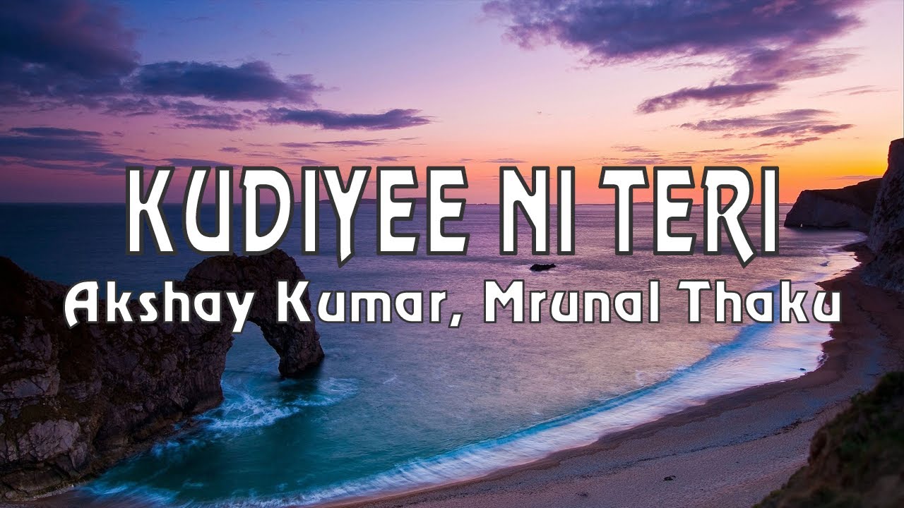 KUDIYEE NI TERI - LYRICS - Akshay Kumar - Mrunal Thaku - YouTube