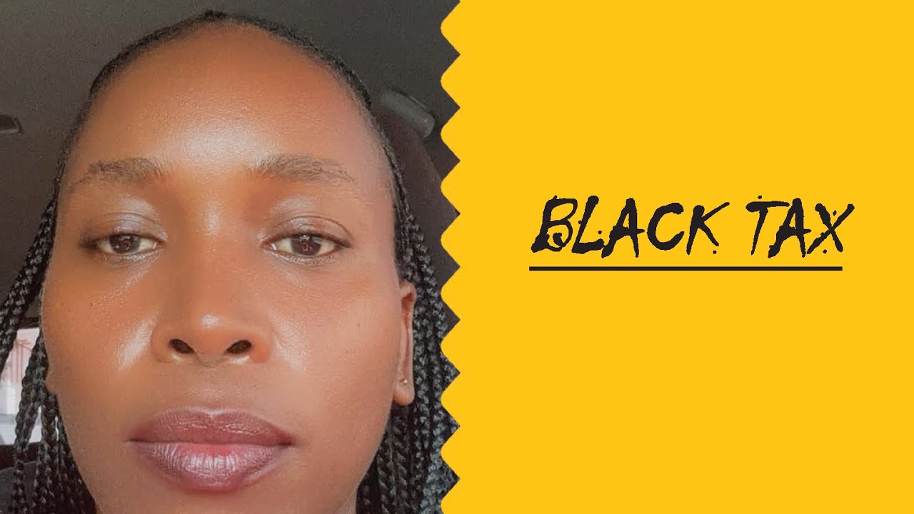 BREAKING DOWN BLACK TAX: CONVERSATIONS WE NEED TO HAVE - YouTube